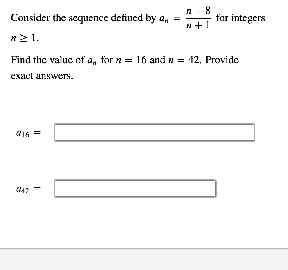 Solved Consider the sequence defined by an = n – 8 n+1 for | Chegg.com