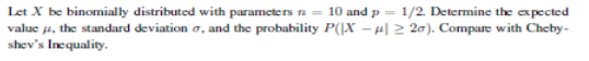 Solved Let X be binomially distributed with parameters n = | Chegg.com