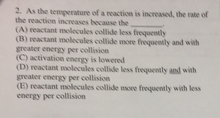 Solved 2. As the temperature of a reaction is increased, the | Chegg.com