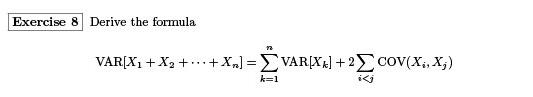 Solved Derive the formula VAR[X1+X2+⋯+Xn]=∑k=1nVAR[Xk]+2∑i | Chegg.com