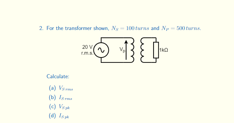 Solved 2. For the transformer shown, NS=100 turns and NP=500 | Chegg.com
