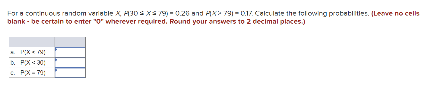Solved For a continuous random variable X,P(30≤X≤79)=0.26 | Chegg.com