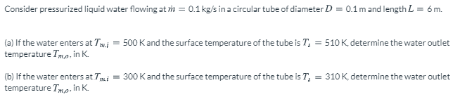 Solved Consider pressurized liquid water flowing at m = 0.1 | Chegg.com