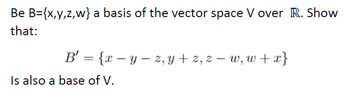 Solved Be B={x,y,z,w} a basis of the vector space V over R. | Chegg.com