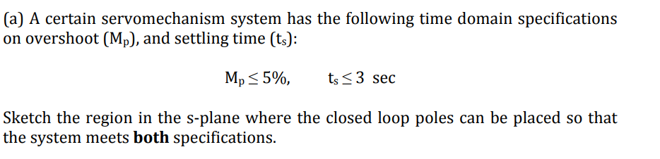 Solved (a) A certain servomechanism system has the following | Chegg.com