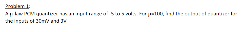 Solved Problem 1: Au-law PCM quantizer has an input range of | Chegg.com
