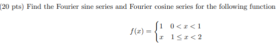 Solved 20pts ) Find the Fourier sine series and Fourier | Chegg.com