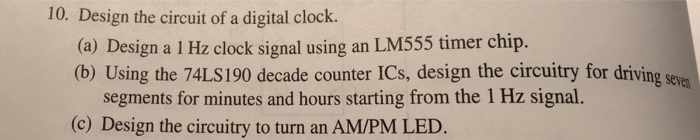 10. Design the circuit of a digital clock. (a) Design | Chegg.com
