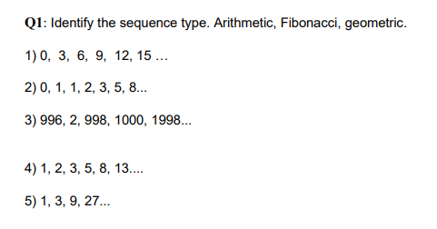 Solved Q1: Identify the sequence type. Arithmetic, | Chegg.com