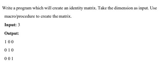Solved Write a program which will create an identity matrix. | Chegg.com