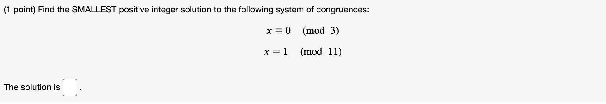 Solved (1 point) Find the SMALLEST positive integer solution | Chegg.com