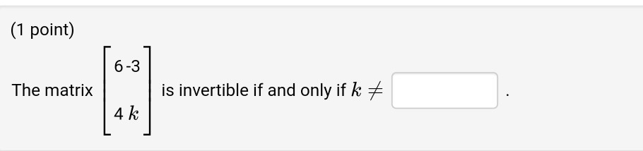 Solved (1 point) 6-3 The matrix is invertible if and only if | Chegg.com