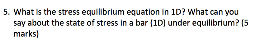 Solved 5. What is the stress equilibrium equation in 1D? | Chegg.com