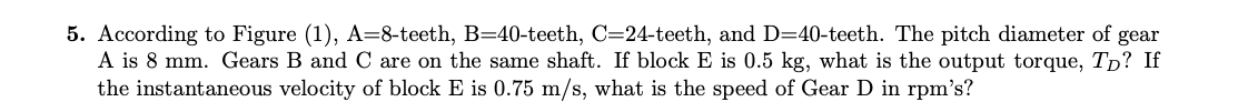 Solved According to Figure (1), A=8-teeth, B=40-teeth, | Chegg.com