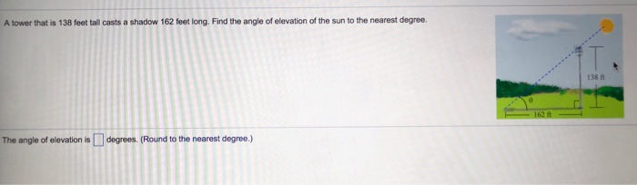 Solved A tower that is 138 feet tall casts a shadow 162 feet | Chegg.com
