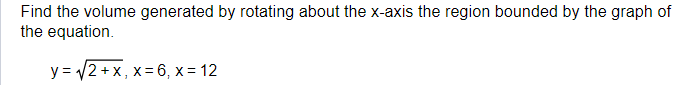 Solved Find the volume generated by rotating about the | Chegg.com
