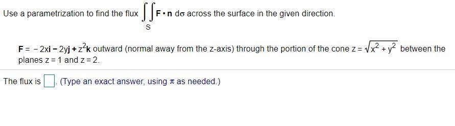 Solved Use a parametrization to find the flux SSF.n Fondo | Chegg.com