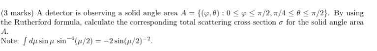 Solved (3 marks) A detector is observing a solid angle area | Chegg.com