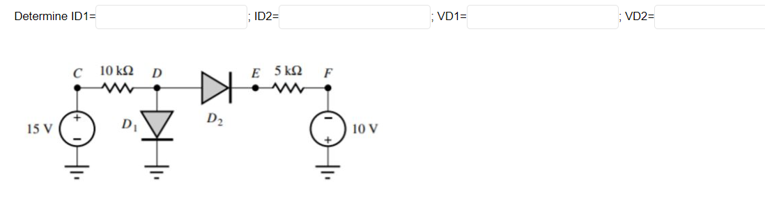 Solved Determine ID1= ; ID2= ;VD1= ;VD2= | Chegg.com Solved Determine ID1= ; ID2= ;VD1= ;VD2= | Chegg.com