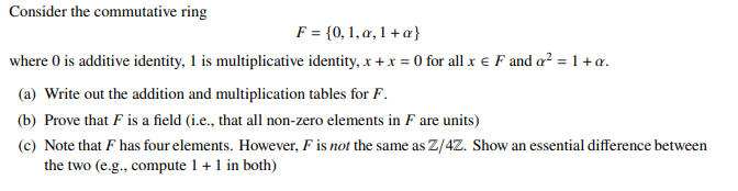 Solved Consider the commutative ring F={0,1,α,1+α} where 0 | Chegg.com