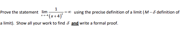 Solved Prove the statement limx→−4(x+4)21=∞ using the | Chegg.com