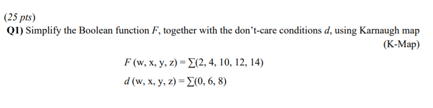 Solved (25 pts) Q1) Simplify the Boolean function F, | Chegg.com