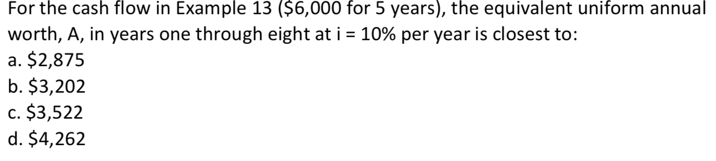 Solved For the cash flow in Example 13 ($6,000 for 5 years), | Chegg.com
