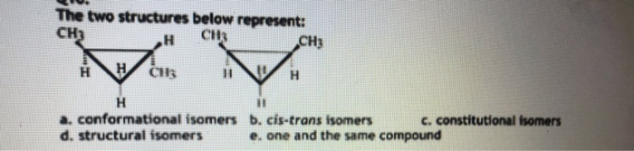 Solved The two structures below represent: CH3 H CH CH3 H a. | Chegg.com