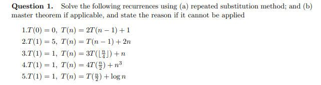 Solved Question 1. Solve the following recurrences using (a) | Chegg.com Solved Question 1. Solve the following recurrences using (a) | Chegg.com