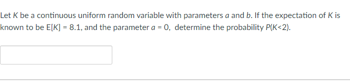 Solved Let K be a continuous uniform random variable with | Chegg.com
