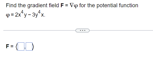 Solved Find the gradient field F=gradφ ﻿for the potential | Chegg.com