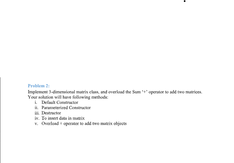 Solved Problem 2: Implement 3-dimensional matrix class, and | Chegg.com