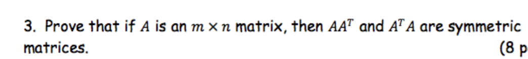 Solved 3. Prove that if A is an mxn matrix, then AAT and AT | Chegg.com