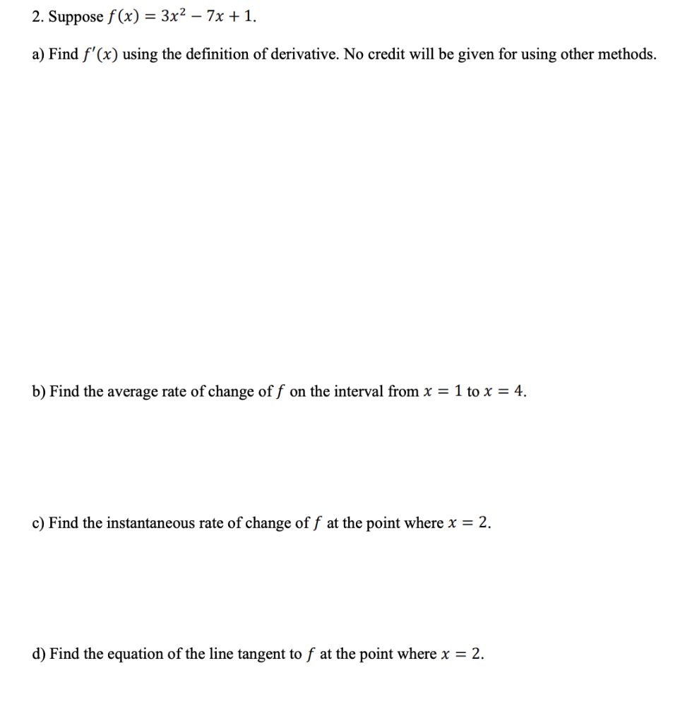 Solved 2. Suppose f(x) = 3x2 – 7x + 1. a) Find f'(x) using | Chegg.com