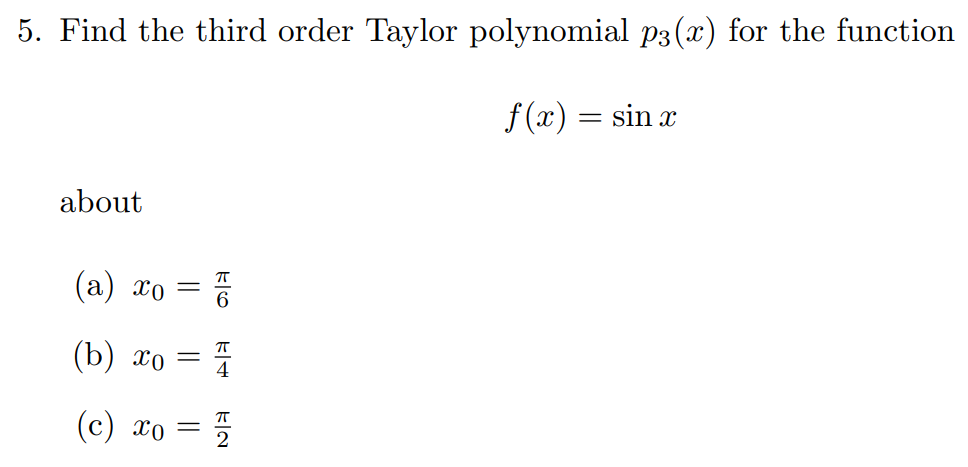 Solved 5. Find the third order Taylor polynomial p3(x) for | Chegg.com
