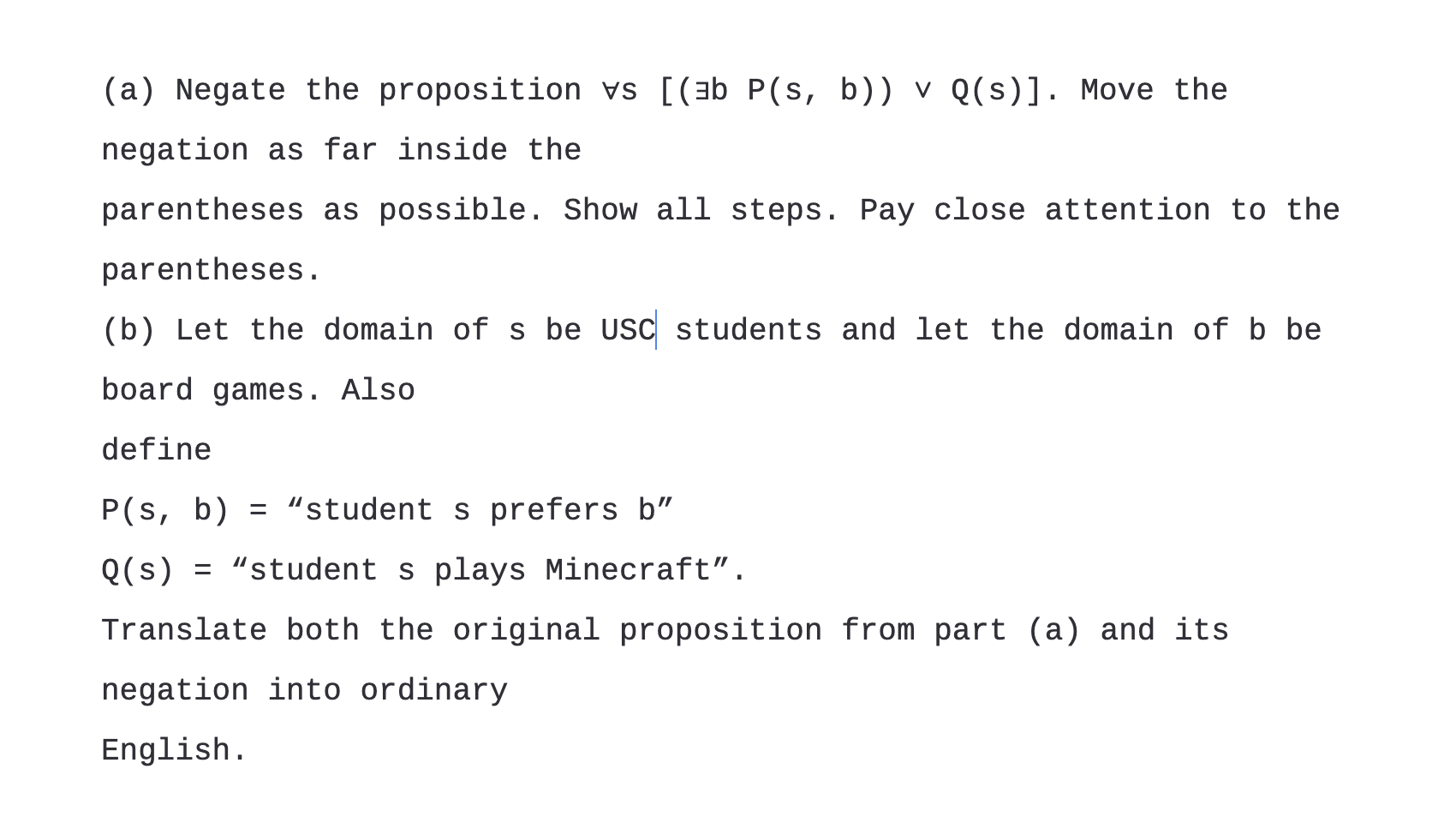 Solved (a) Negate the proposition ∀s[(∃bP(s,b))∨Q(s)]. Move | Chegg.com