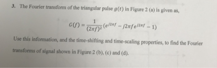 Solved 3. The Fourier transform of the triangular pulse g(t) | Chegg.com