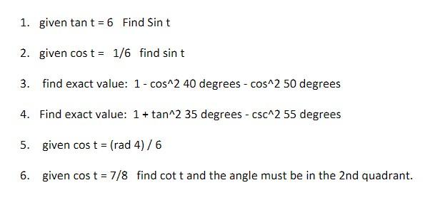Solved 1. given tant=6 Find sint 2. given cost=1/6 find sint | Chegg.com