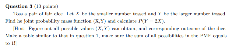 Solved Question 3 (10 points) Toss a pair of fair dice. Let | Chegg.com