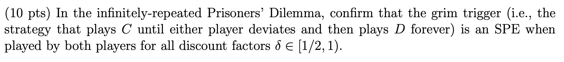 Solved (10 pts) In the infinitely-repeated Prisoners' | Chegg.com