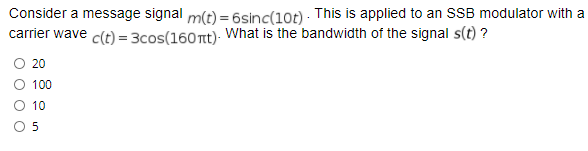 Solved Consider a message signal m(t) = 6sinc(100). This is | Chegg.com