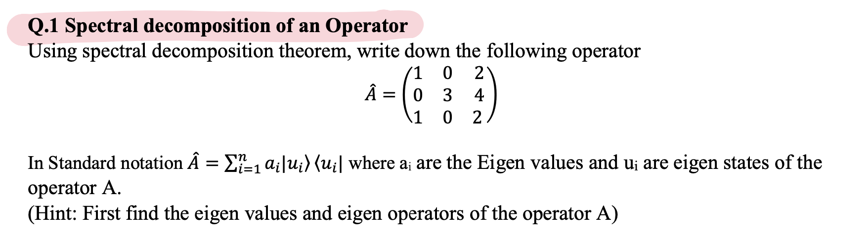 Solved Q 1 Spectral Decomposition Of An Operator Using