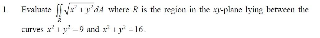 Solved Evaluate ∬Rx2+y2dA where R is the region in the | Chegg.com
