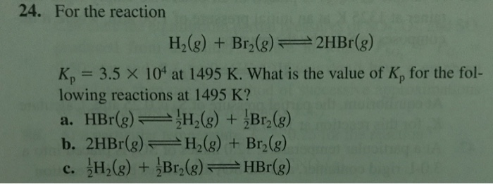 Solved 24. For the reaction H,(g) + Br2(g)--2HBr(g) K, = 3.5 | Chegg.com