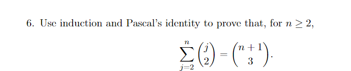 Solved 6. Use induction and Pascal's identity to prove that, | Chegg.com