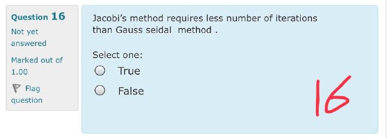 Solved Question 16 Jacobi's method requires less number of | Chegg.com