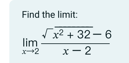 Solved Find the limit:limx→2x2+322-6x-2 | Chegg.com