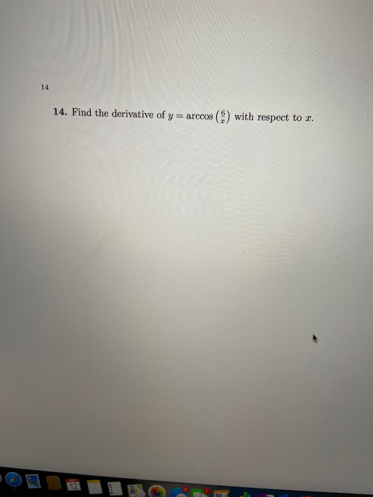 Solved 14 14. Find the derivative of y = arccos (6) with | Chegg.com