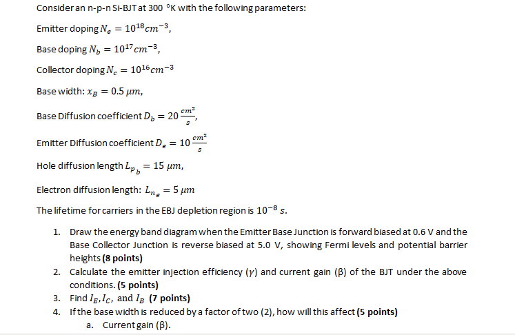 Solved Consideran n-p-n Si-BJT at 300 K with the following | Chegg.com