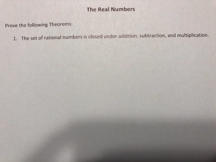 Solved The Real Numbers Prove the following Theorems: 1. The | Chegg.com